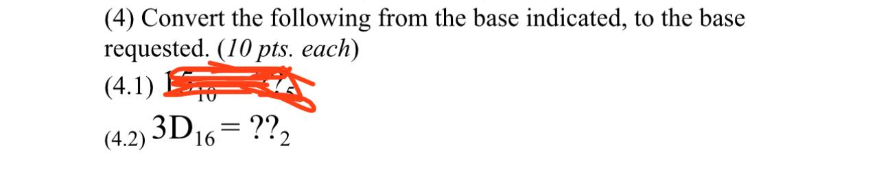 Solved (4) Convert the following from the base indicated, to | Chegg.com