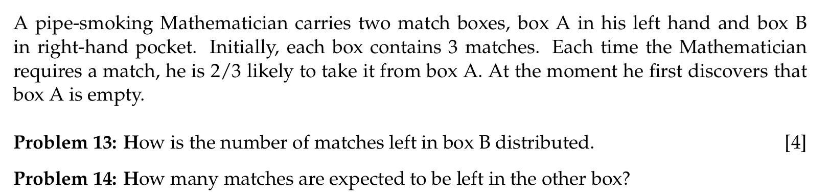 Solved A pipe-smoking Mathematician carries two match boxes, | Chegg.com