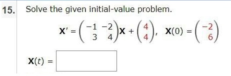 Solved 15. Solve the given initial-value problem. x =(-1* | Chegg.com