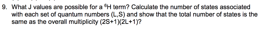 Solved 9. What J values are possible for a 6H term? | Chegg.com