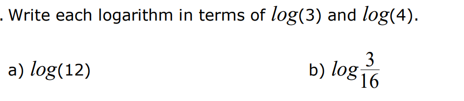 Solved . Write each logarithm in terms of log(3) and log(4). | Chegg.com