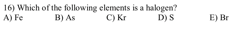 Solved 16) Which of the following elements is a halogen? A) | Chegg.com