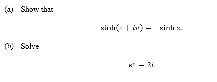 Solved (a) Show that sinh(z + in) = -sinh z. (b) Solve e = | Chegg.com