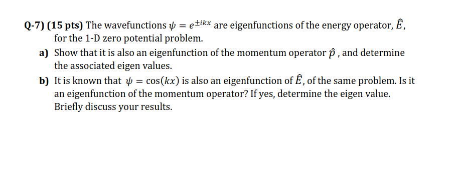Solved Q-7) (15 pts) The wavefunctions ψ=e±ikx are | Chegg.com