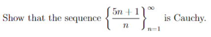 Solved Show that the sequence {n5n+1}n=1∞ is Cauchy. | Chegg.com