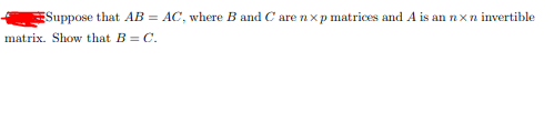 Solved Suppose that AB = AC, where B and C are n×p matrices | Chegg.com