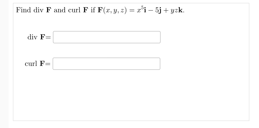 Solved F(x,y,z)=x5i−5j+yzkFind divF and curl F if | Chegg.com