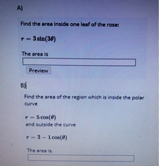 Solved A) Find the area inside one leaf of the rose: r - | Chegg.com
