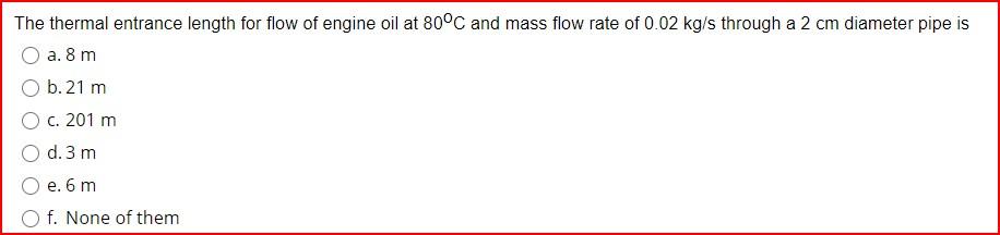 Solved The thermal entrance length for flow of engine oil at | Chegg.com