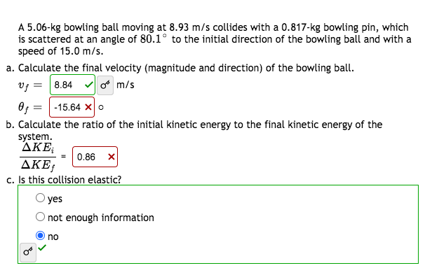 Solved A 5.06-kg bowling ball moving at 8.93 m/s collides | Chegg.com