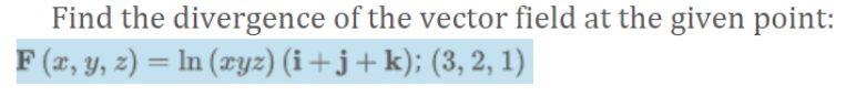 Solved Find the divergence of the vector field at the given | Chegg.com