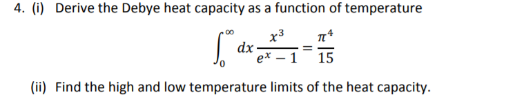 Solved 4. (i) Derive the Debye heat capacity as a function | Chegg.com
