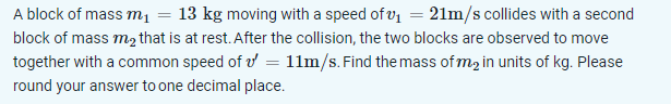 Solved A block of mass m1=13 kg moving with a speed of v1=21 | Chegg.com