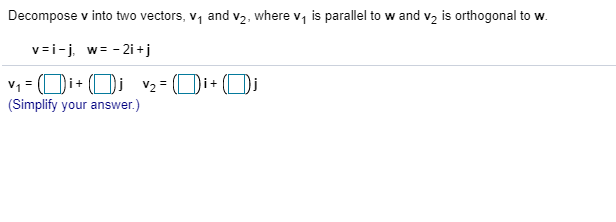 Solved Decompose v into two vectors, V, and v2, where v4 is | Chegg.com