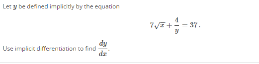 Solved Let y be defined implicitly by the equation 7x+y4=37. | Chegg.com