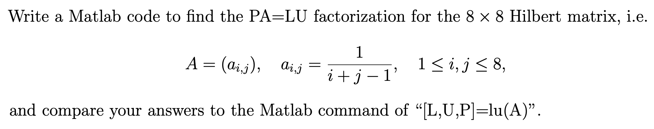 Solved Write a Matlab code to find the PA=LU factorization | Chegg.com