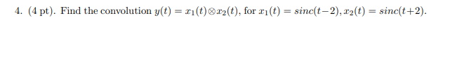 Solved 4. (4 pt). Find the convolution y(t)=x1(t)⊗x2(t), for | Chegg.com