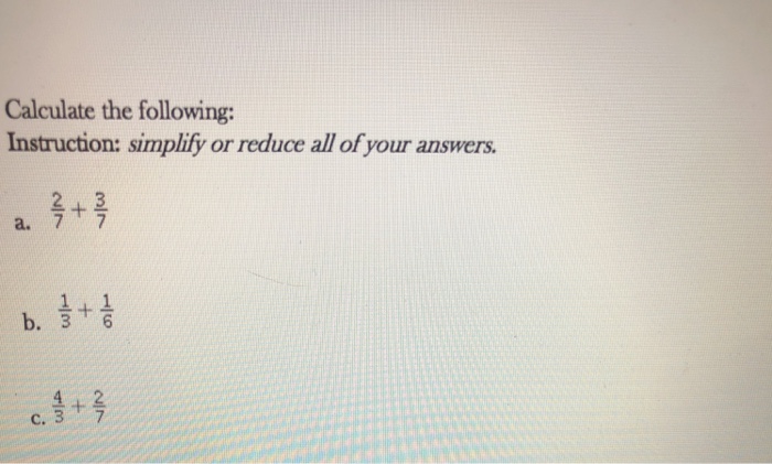 Solved Calculate the following: Instruction: simplify or | Chegg.com