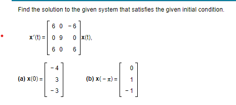 Solved Find the solution to the given system that satisfies | Chegg.com