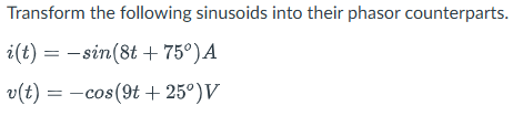 Solved Transform the following sinusoids ﻿into their phasor | Chegg.com