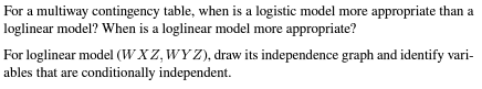 Solved For a multiway contingency table, when is a logistic | Chegg.com