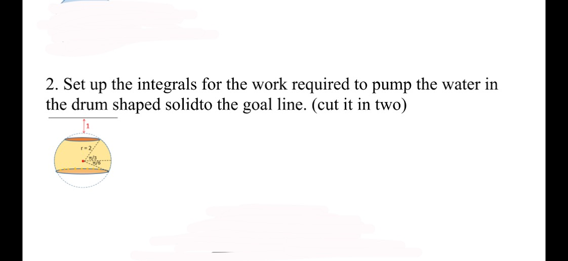 2. Set up the integrals for the work required to pump | Chegg.com