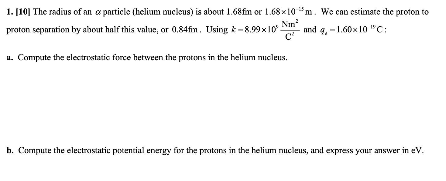 Solved 1. [10] The radius of an a particle (helium nucleus) | Chegg.com