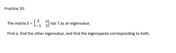 Solved The matrix E=[2−1a3] has 7 as an eigenvalue. Find a, | Chegg.com