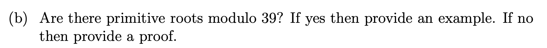 Solved (b) Are there primitive roots modulo 39? If yes then | Chegg.com