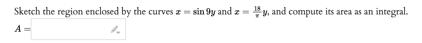 Solved Sketch the region enclosed by the curves x=sin9y and | Chegg.com