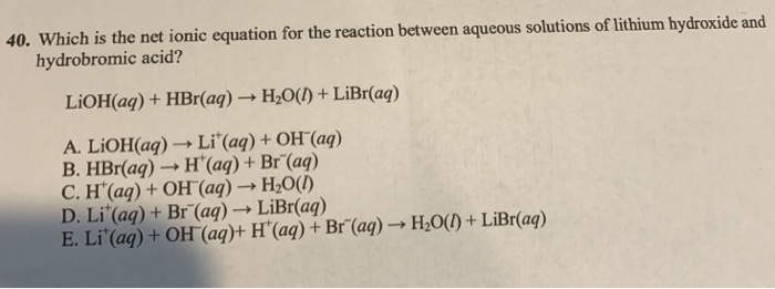 Solved 40. Which is the net ionic equation for the reaction | Chegg.com