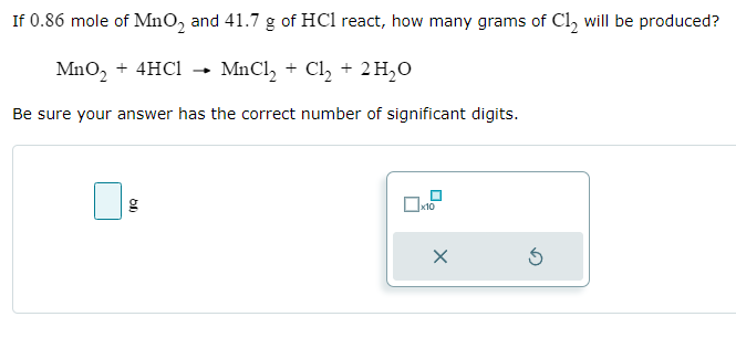 Solved If 0.86 ﻿mole of MnO2 ﻿and 41.7g ﻿of HCl ﻿react, how | Chegg.com
