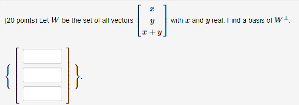 Solved (20 points) Let W be the set of all vectors I S x+y. | Chegg.com