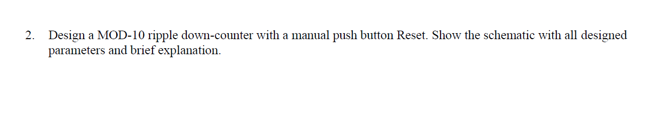Solved 2. Design a MOD-10 ripple down-counter with a manual | Chegg.com