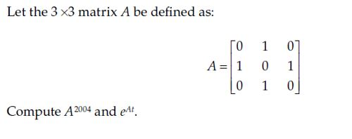 Solved Let the 3 x3 matrix A be defined as: 0 1 01 A-1 0 1 0 | Chegg.com