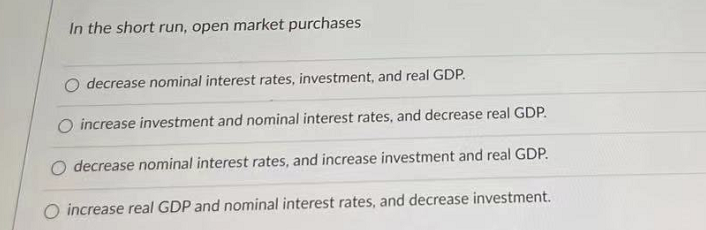 Solved In the short run, open market purchases O decrease | Chegg.com