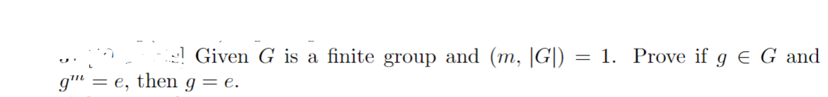 Solved ⋯, Given G is a finite group and (m,∣G∣)=1. Prove if | Chegg.com
