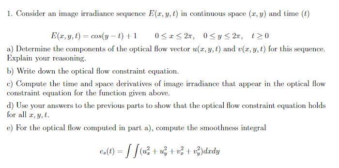 Solved 1. Consider an image irradiance sequence E(x,y,t) in | Chegg.com