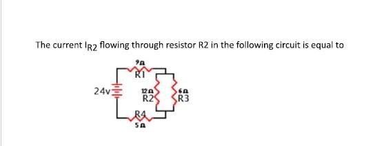Solved The current IR2 flowing through resistor R2 in the | Chegg.com