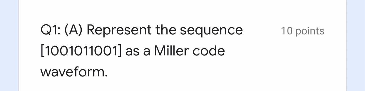 Solved 10 points Q1: (A) Represent the sequence [1001011001] | Chegg.com