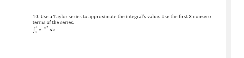 Solved 10. Use a Taylor series to approximate the integral's | Chegg.com