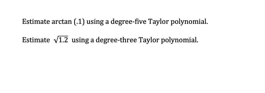 Solved Estimate arctan (.1) using a degree-five Taylor | Chegg.com