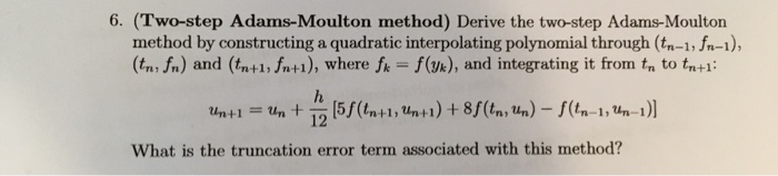 Solved 6. (Two-step Adams-Moulton method) Derive the | Chegg.com