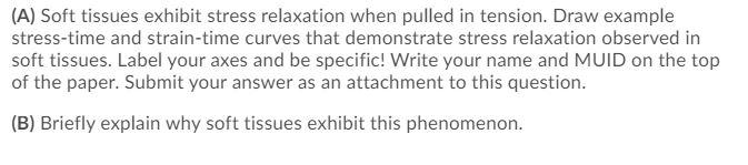 Solved (A) Soft tissues exhibit stress relaxation when | Chegg.com