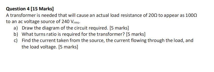 Solved Question 4 [15 Marks] A transformer is needed that | Chegg.com