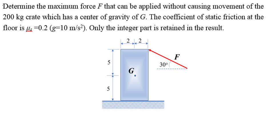 Solved Determine the maximum force F that can be applied | Chegg.com