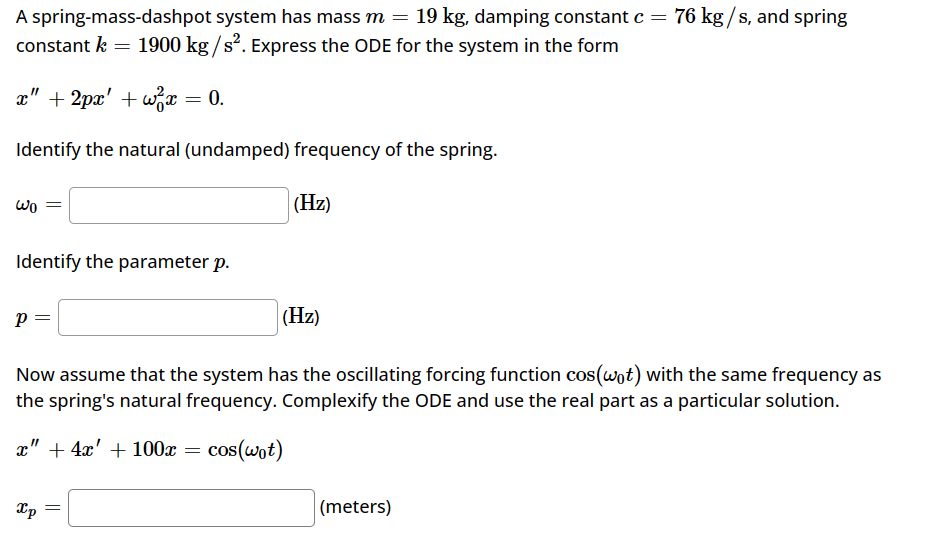 Solved A Spring Mass Dashpot System Has Mass M 19 Kg
