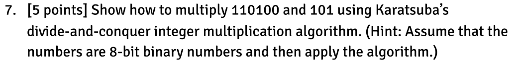 Solved Show how to multiply 110100 and 101 using Karatsuba’ | Chegg.com