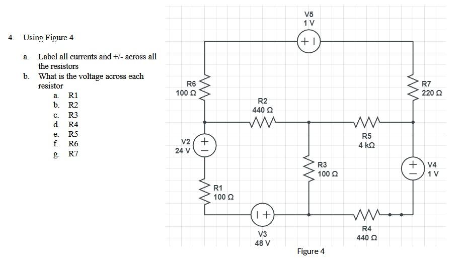 Solved 4. Using Figure 4 a. Label all currents and +/ - | Chegg.com