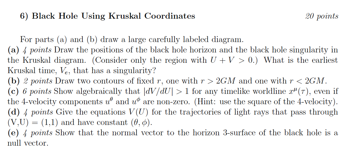 Solved 6) Black Hole Using Kruskal Coordinates 20 points For | Chegg.com